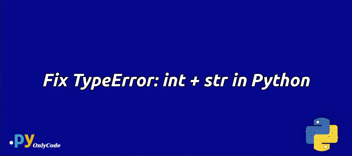 Fix TypeError: int + str in Python Fix TypeError: int + str in Python