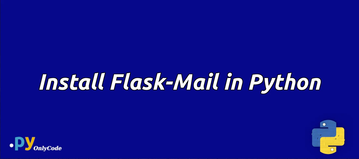 Install Flask-Mail in Python Install Flask-Mail in Python